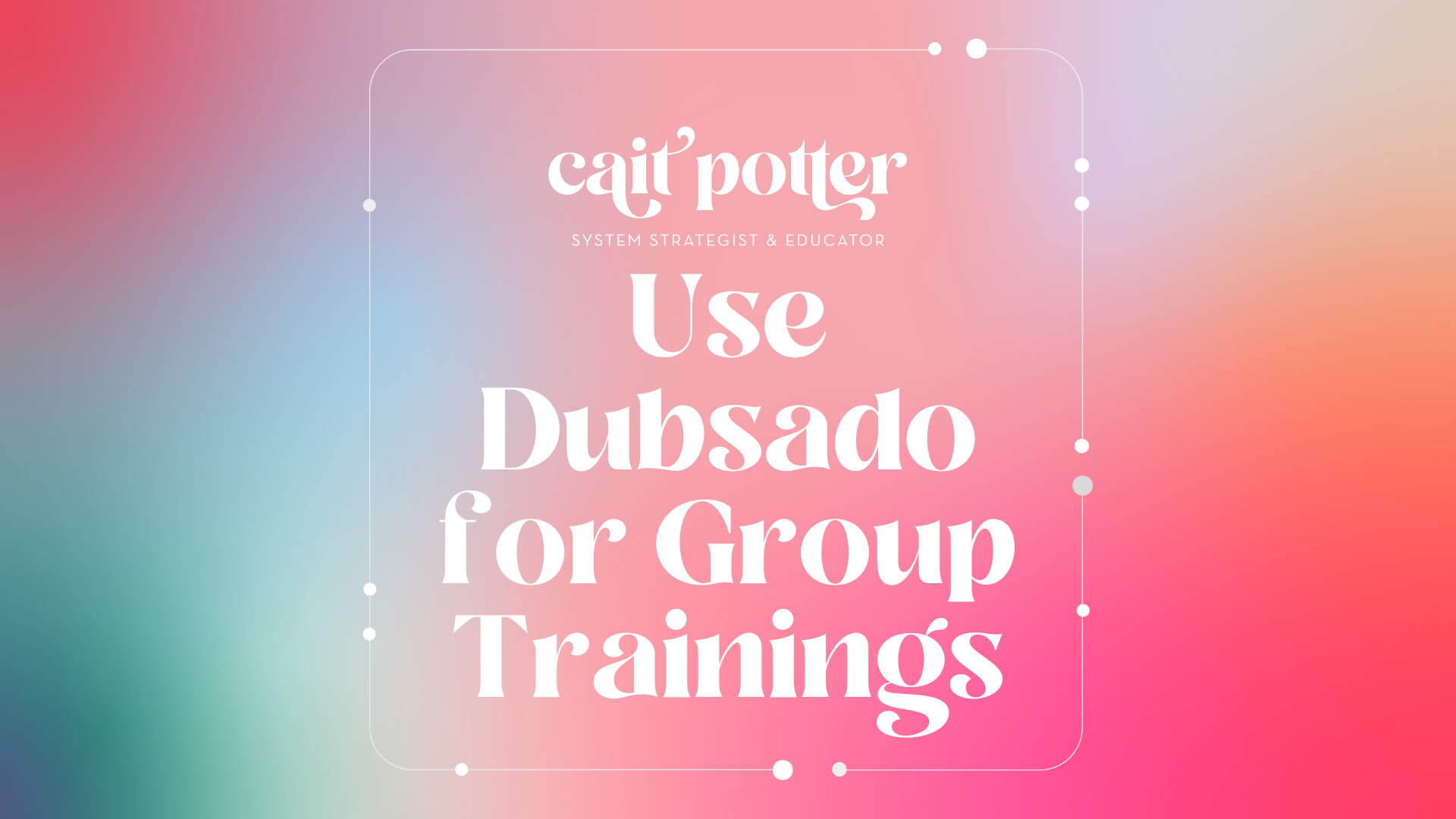7 Steps to Use Dubsado for Group Trainings | caitpotter.com