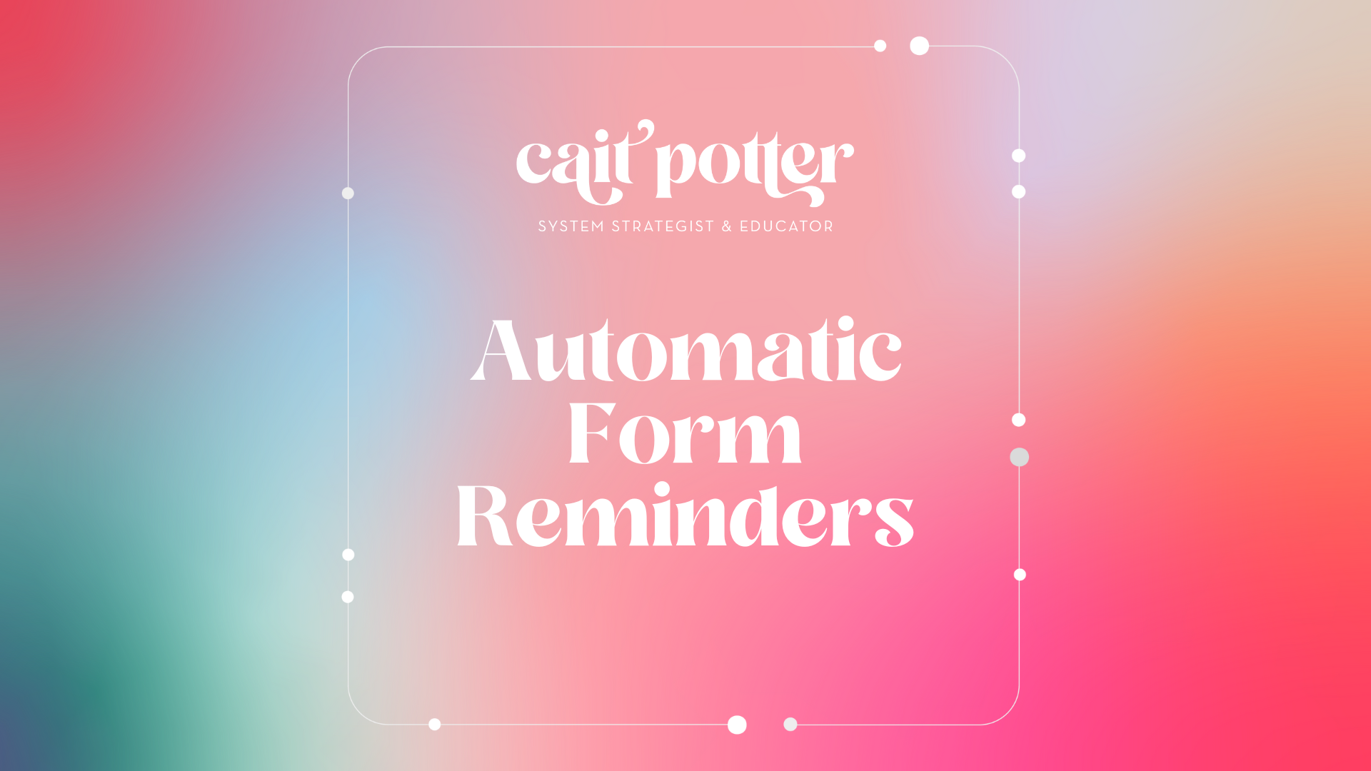 Automatic Form Reminders | caitpotter.com